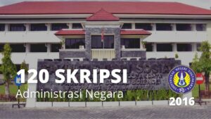 Download 120 Skripsi Administrasi Negara Tahun 2016 - Kado Wisudaku